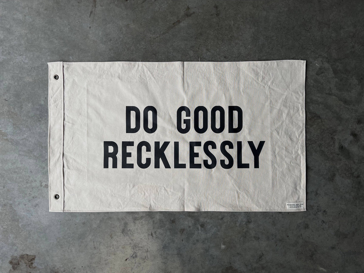 DO GOOD RECKLESSLY FLAG | ERIN & CO